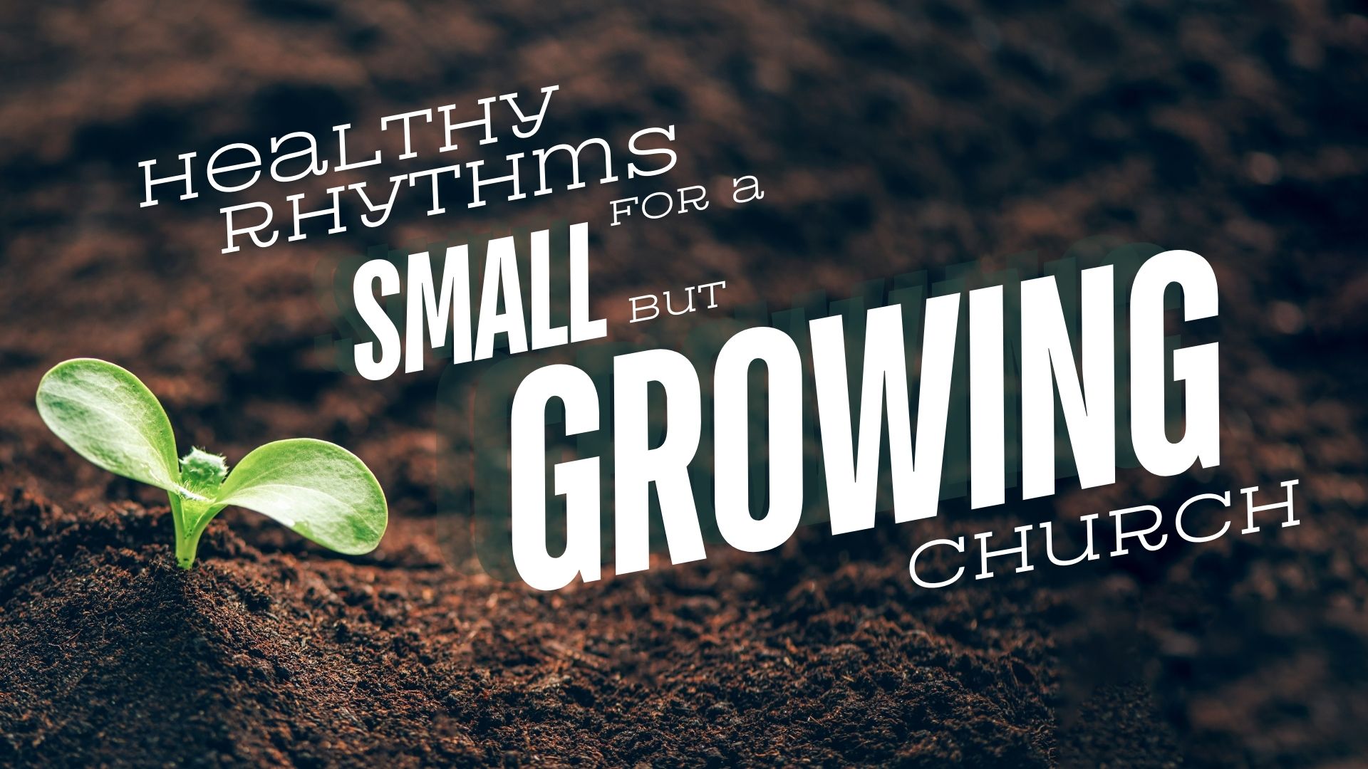 Healthy Rhythms for a Small but Growing Church - BridgeWay Community Church