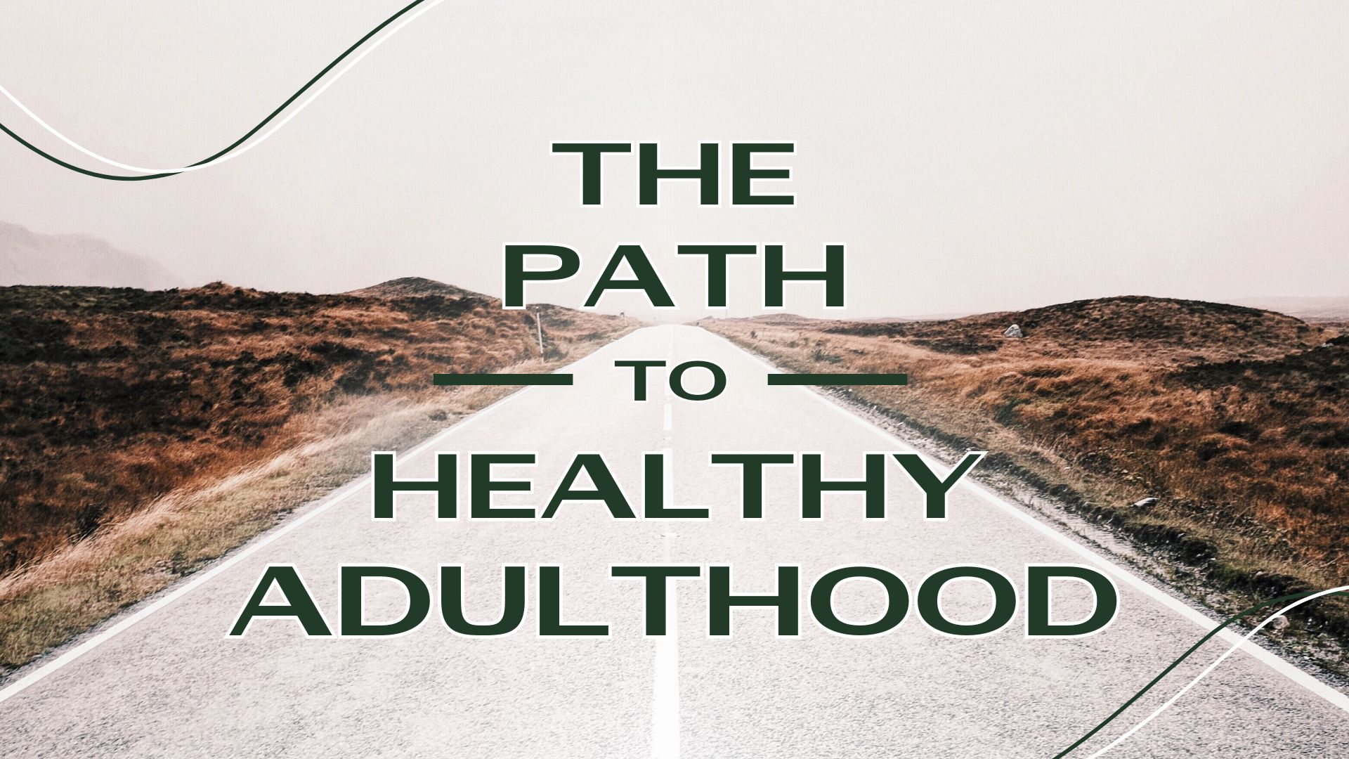 The Path to Healthy Adulthood - BridgeWay Community Church